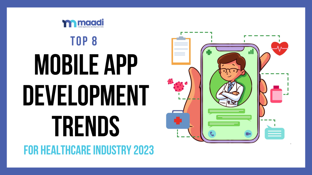 8 Mobile App Development Trends for Healthcare Industry 2023