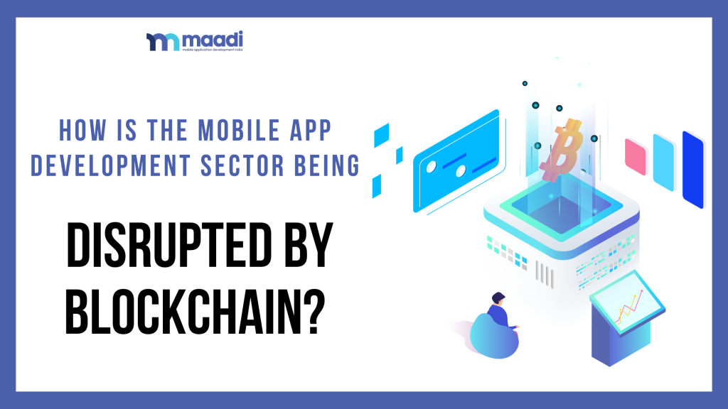 How is the Mobile App Development Sector Being Disrupted by Blockchain ...