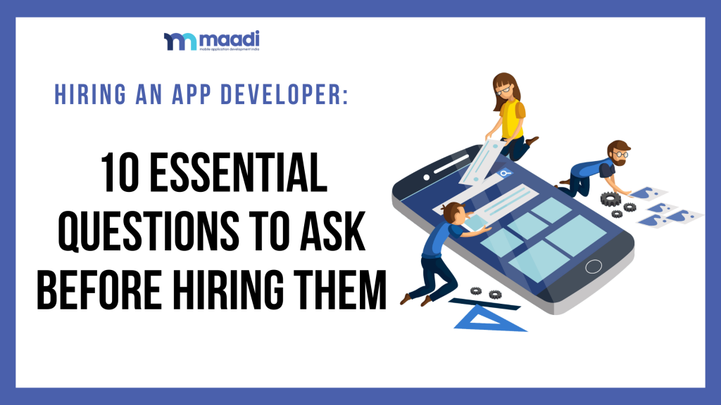 Hiring an App Developer: 10 Essential Questions to ask Before Hiring ...